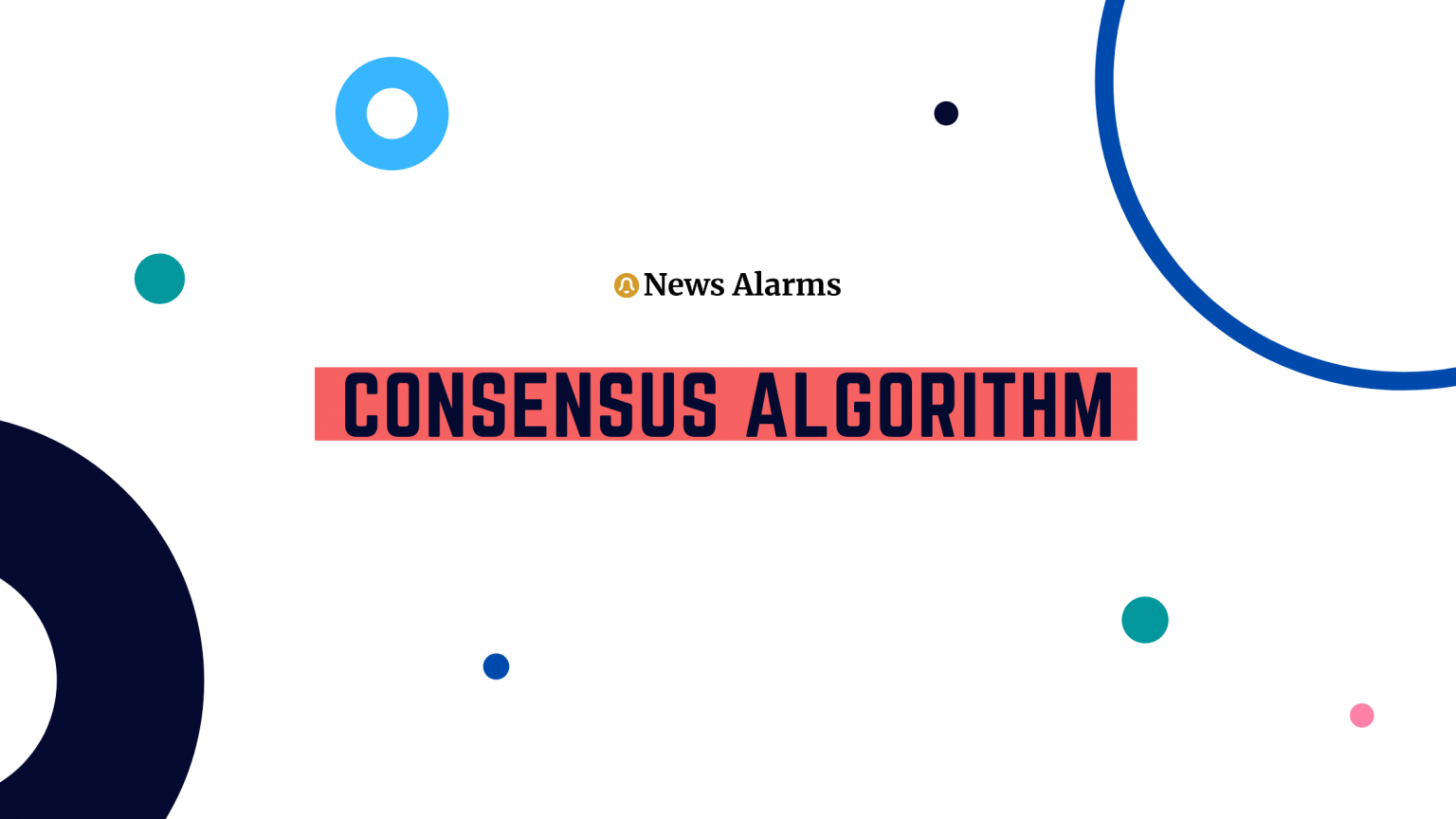 What is Consensus Algorithm? It's application, types and how it works - News Alarms | Global ...